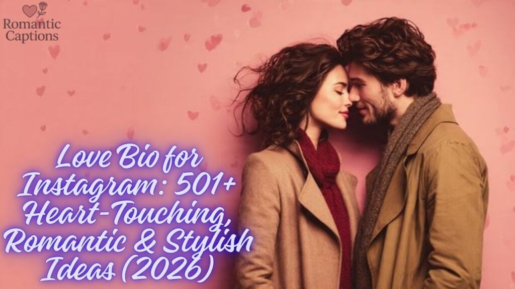 Love Bio for Instagram: 501+ Romantic & Stylish Ideas 2026